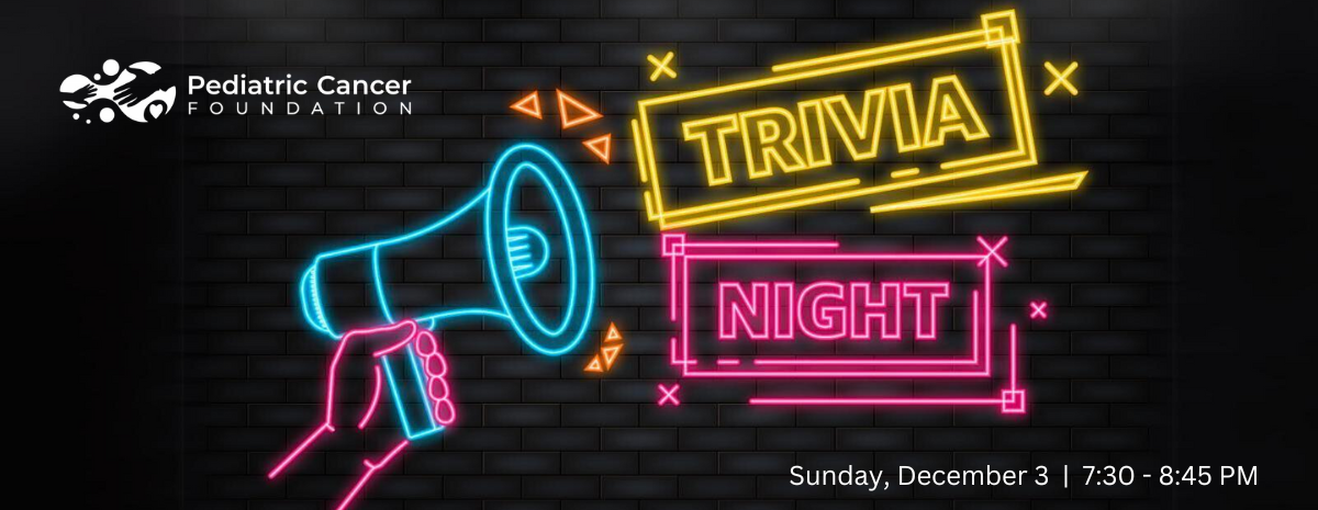 Pediatric Cancer Foundation Trivia Night